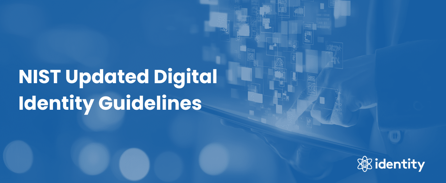 Breaking Down NIST’s Updated Digital Identity Guidelines